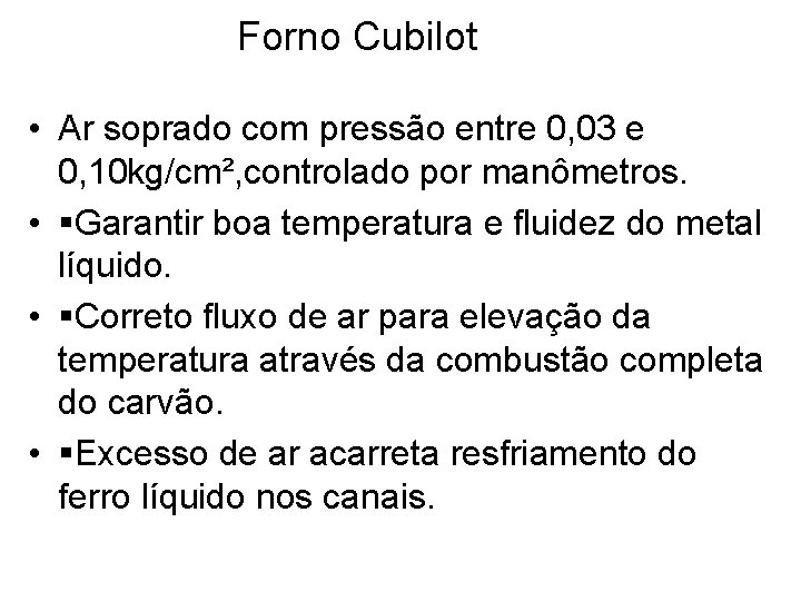 Forno Cubilot Os primeiros fornos cubil foram construdos