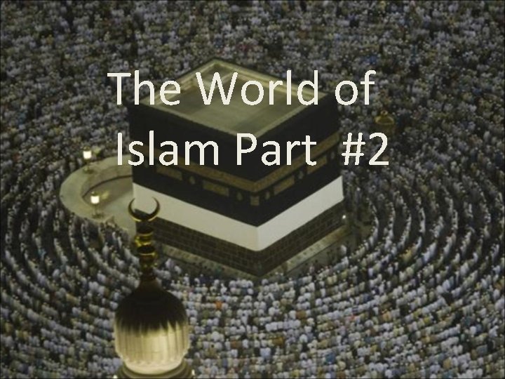 The World of Islam Part 2 The World