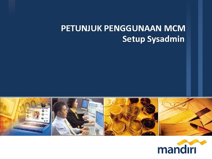 Preliminary Draft PETUNJUK PENGGUNAAN MCM Setup Sysadmin FUNGSI