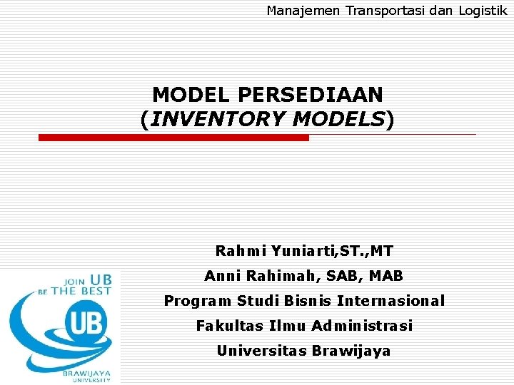 Manajemen Transportasi dan Logistik MODEL PERSEDIAAN INVENTORY MODELS