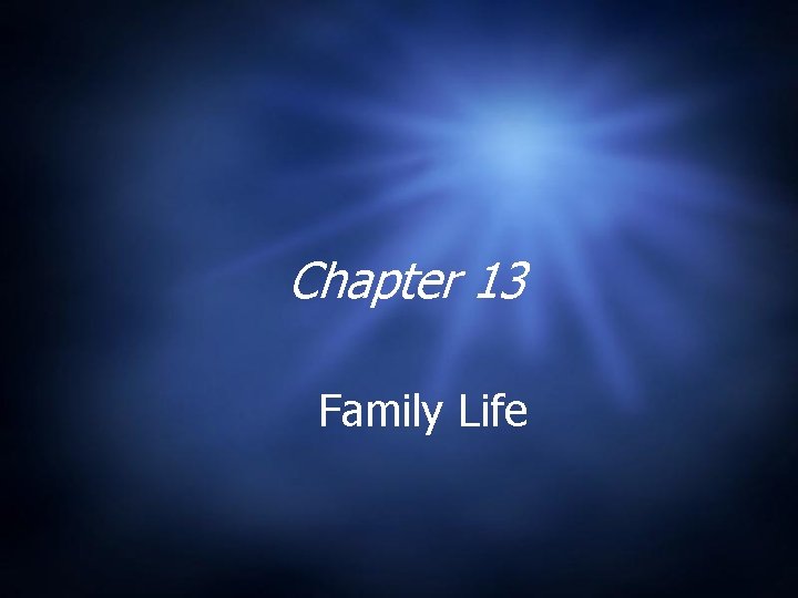 Chapter 13 Family Life What is a Family