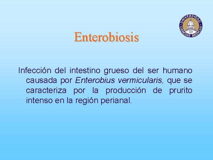 Enterobiosis Enterobiosis Infeccin del intestino grueso del ser