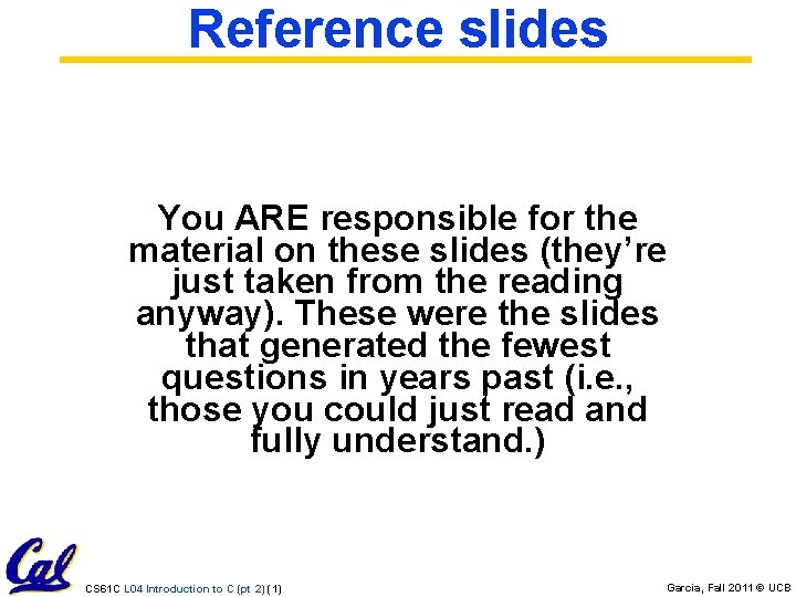 Reference slides You ARE responsible for the material