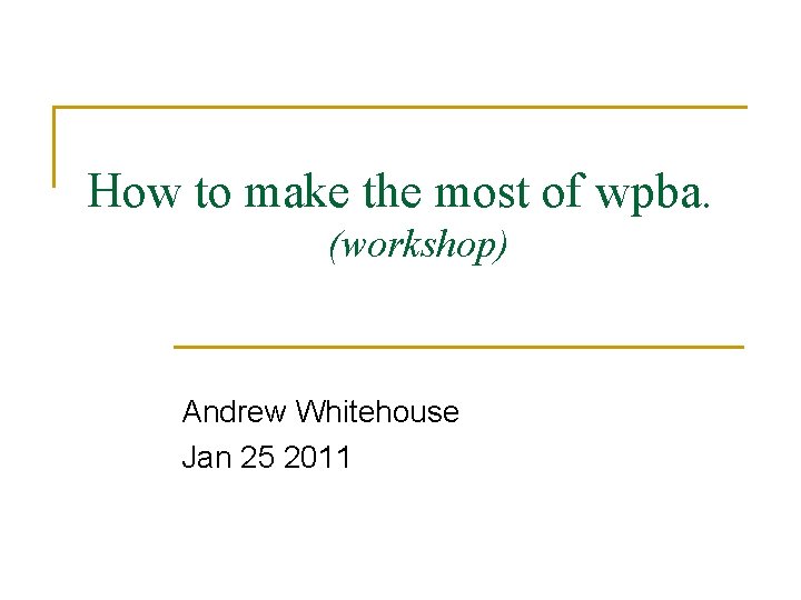 How to make the most of wpba workshop