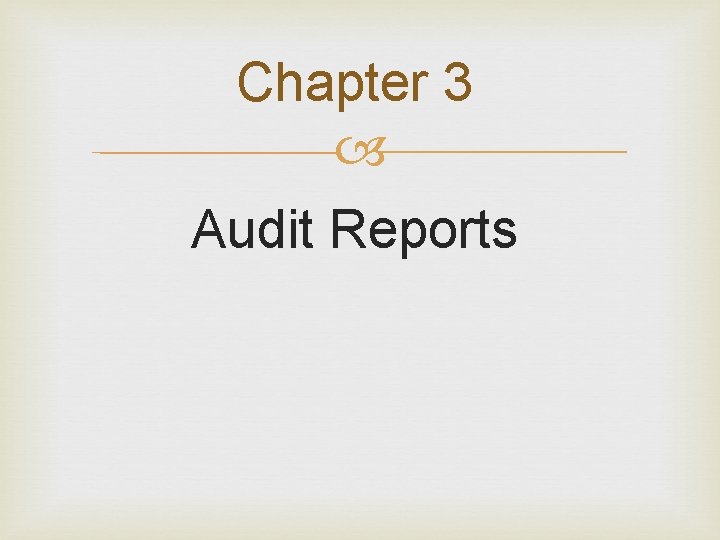 Chapter 3 Audit Reports What are the parts