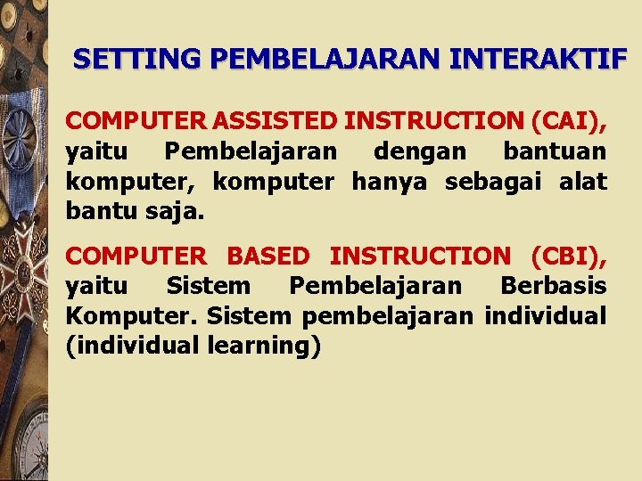 SETTING PEMBELAJARAN INTERAKTIF COMPUTER ASSISTED INSTRUCTION CAI yaitu
