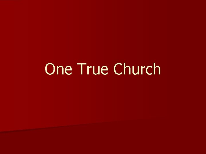 One True Church Other Denominations Not True Churches
