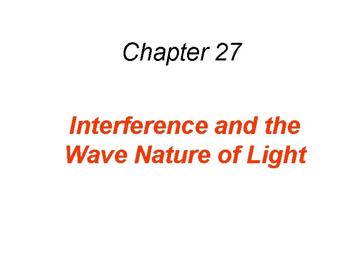 Chapter 27 Interference and the Wave Nature of