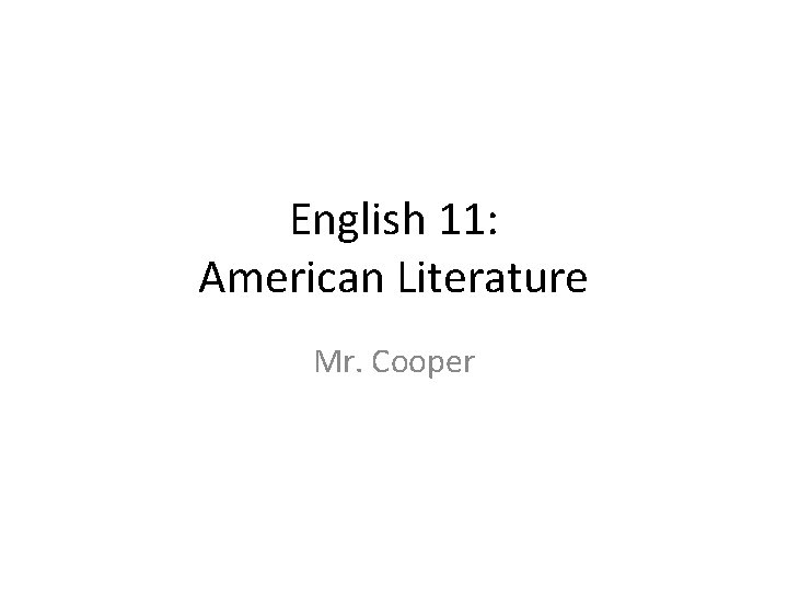 English 11 American Literature Mr Cooper AIM What