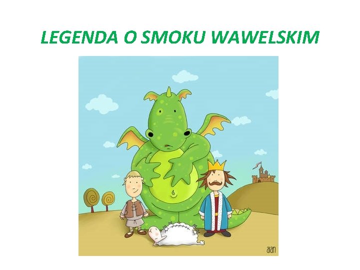 LEGENDA O SMOKU WAWELSKIM Dawno temu w krlewskim