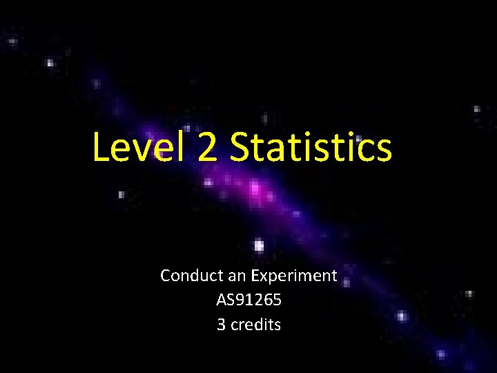 Level 2 Statistics Conduct an Experiment AS 91265