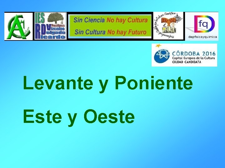 Levante y Poniente Este y Oeste El levante