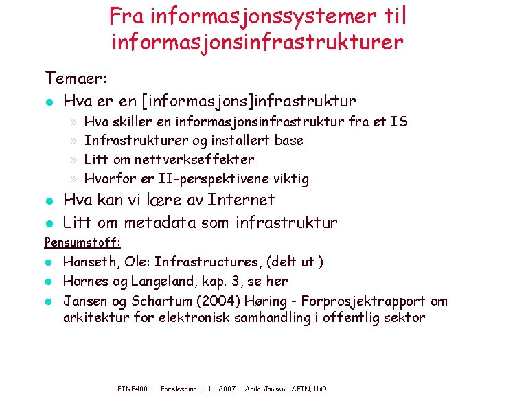 Fra informasjonssystemer til informasjonsinfrastrukturer Temaer l Hva er