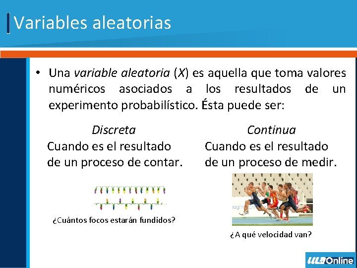 Distribuciones continuas de probabilidad Variables aleatorias Una variable