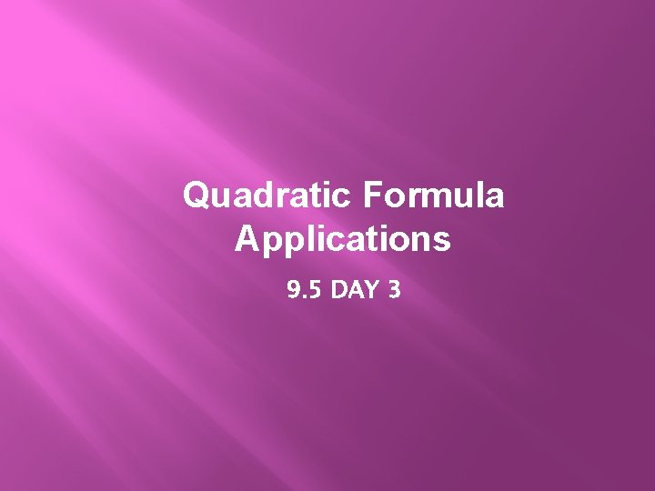 Quadratic Formula Applications 9 5 DAY 3 Vertical