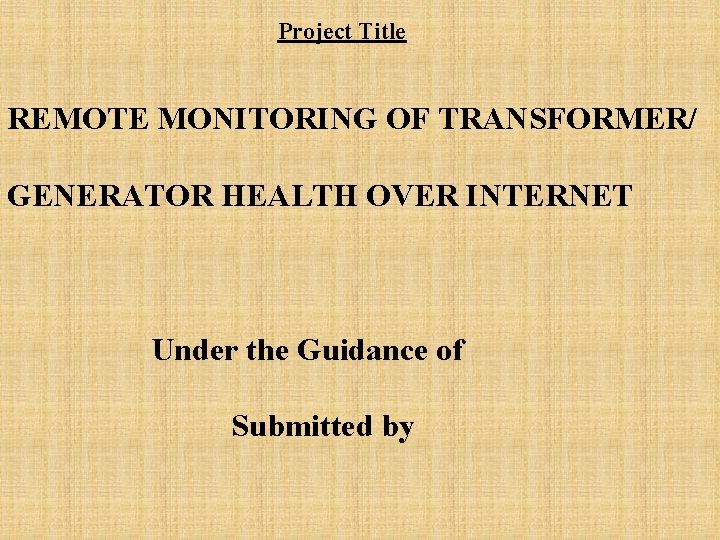 Project Title REMOTE MONITORING OF TRANSFORMER GENERATOR HEALTH