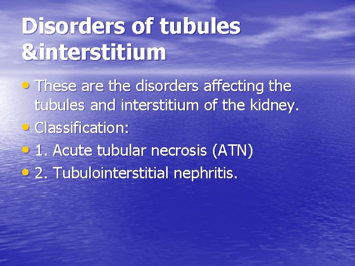 TUBULOINTERSTITIAL PATHOLOGY Disorders of tubules interstitium These are