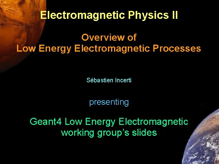 Electromagnetic Physics II Overview of Low Energy Electromagnetic