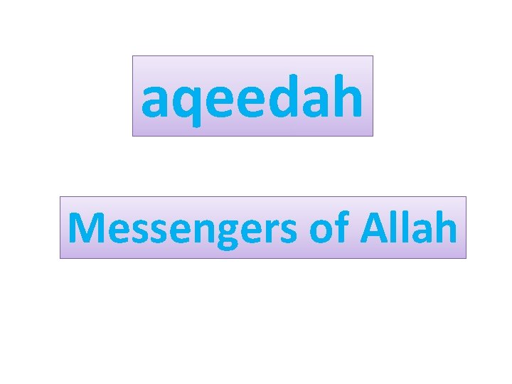 aqeedah Messengers of Allah Messengers of Allah 1