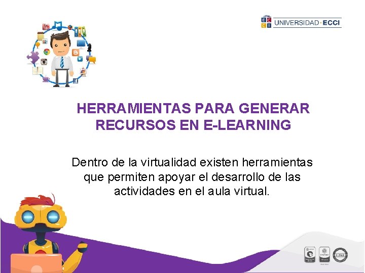 HERRAMIENTAS PARA GENERAR RECURSOS EN ELEARNING Dentro de