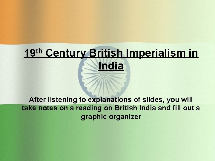 19 th Century British Imperialism in India After