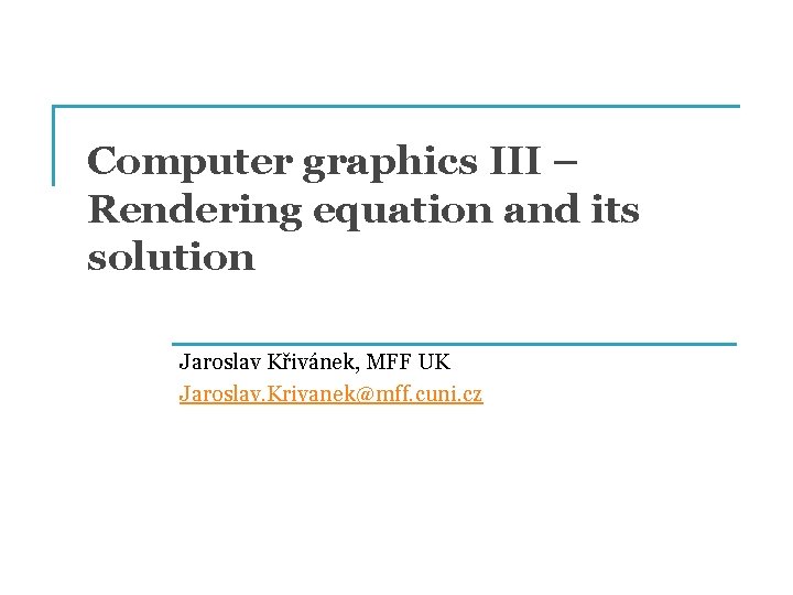 Computer graphics III Rendering equation and its solution