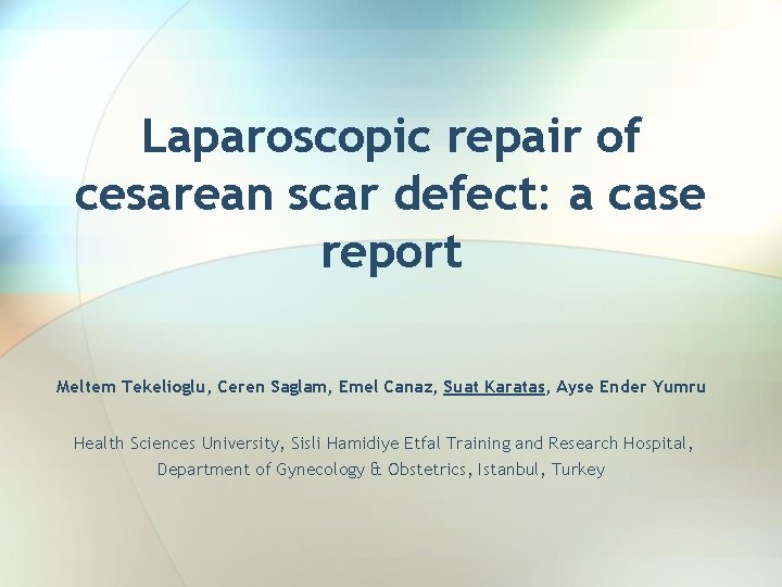 Laparoscopic repair of cesarean scar defect a case