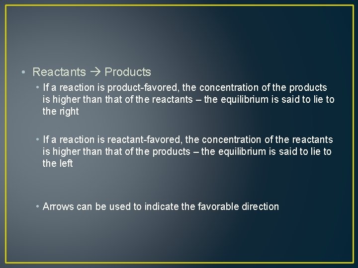 Chemical Equilibrium Reversible Reactions Both reactants and products