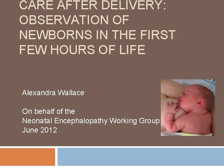 CARE AFTER DELIVERY OBSERVATION OF NEWBORNS IN THE