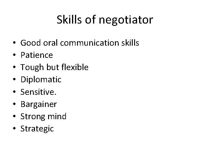 Characteristics Of An Effective Negotiator He should be