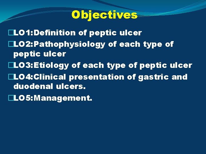 Peptic Ulcer Disease Objectives LO 1 Definition of