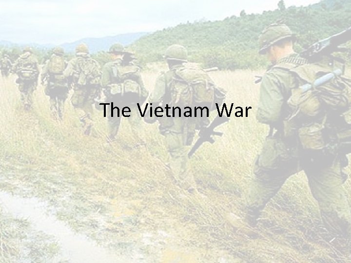 The Vietnam War The Vietnam War Moving Toward