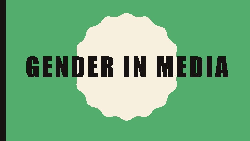 GENDER IN MEDIA GENDER ROLES IN ADVERTISING Advertisers