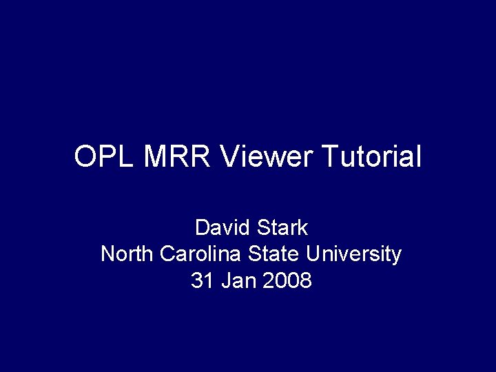 OPL MRR Viewer Tutorial David Stark North Carolina
