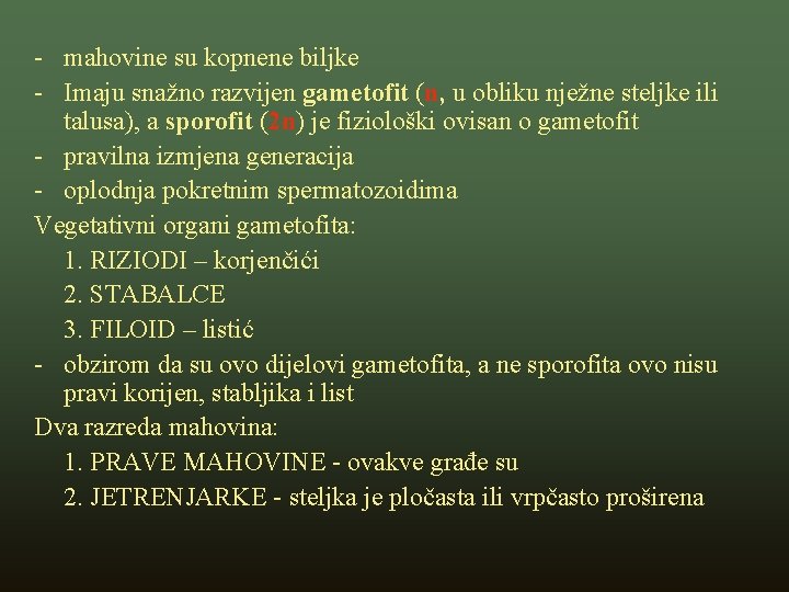 VEGETATIVNI ORGANI Tri osnovna organa kopnenih biljaka korijen