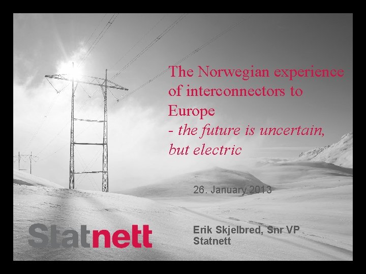 The Norwegian experience of interconnectors to Europe the