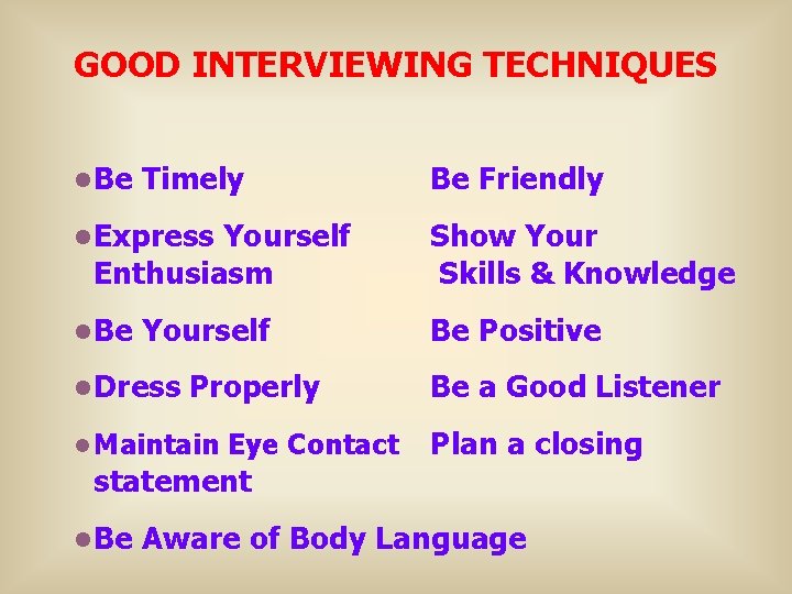 Interview Tips The Interview l The interviewers focus