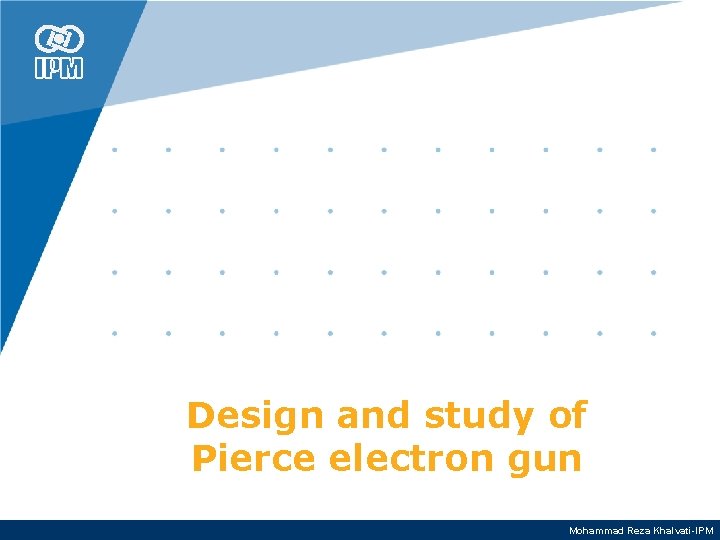 Design and study of Pierce electron gun Mohammad