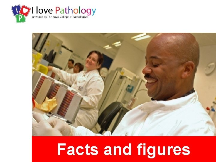 Pathology Myths Facts and figures 25 000 staff
