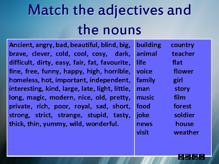 Match the adjectives and the nouns Ancient angry