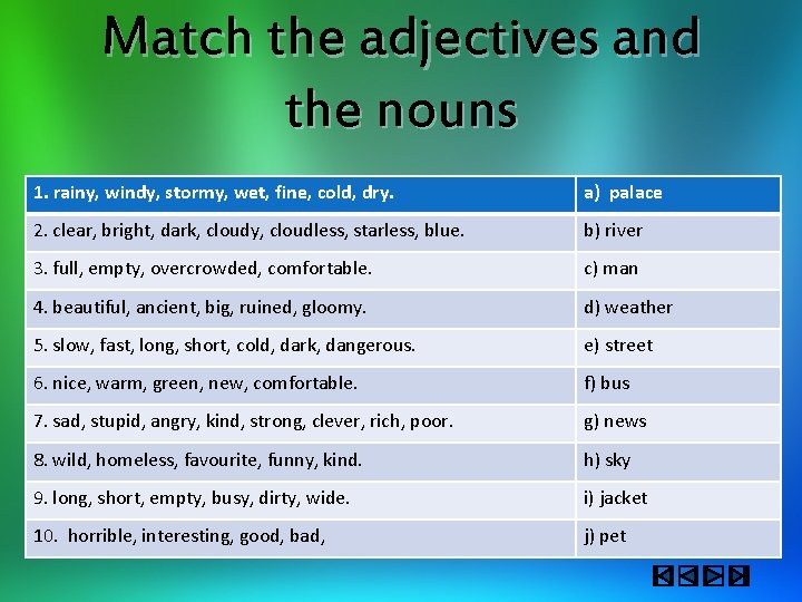 Match the adjectives and the nouns Ancient angry
