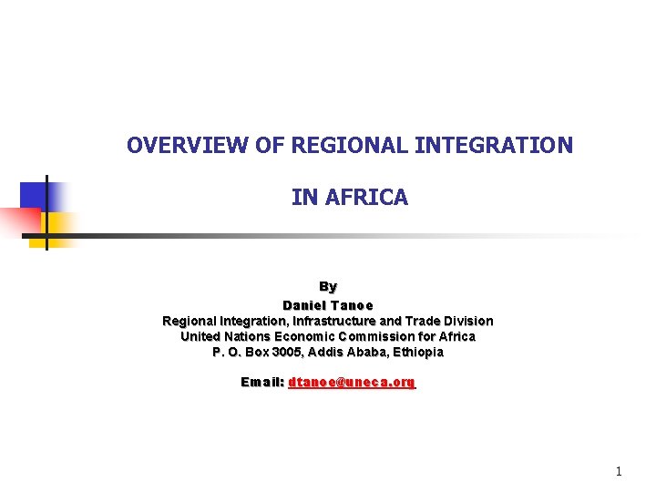 OVERVIEW OF REGIONAL INTEGRATION IN AFRICA By Daniel