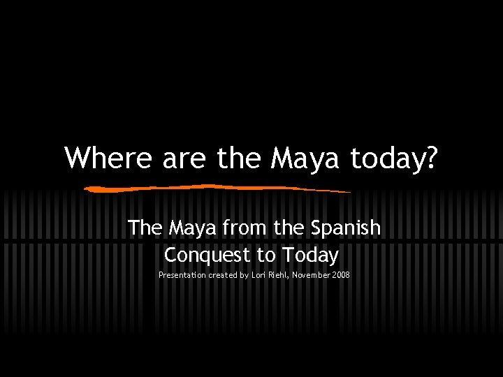 Where are the Maya today The Maya from