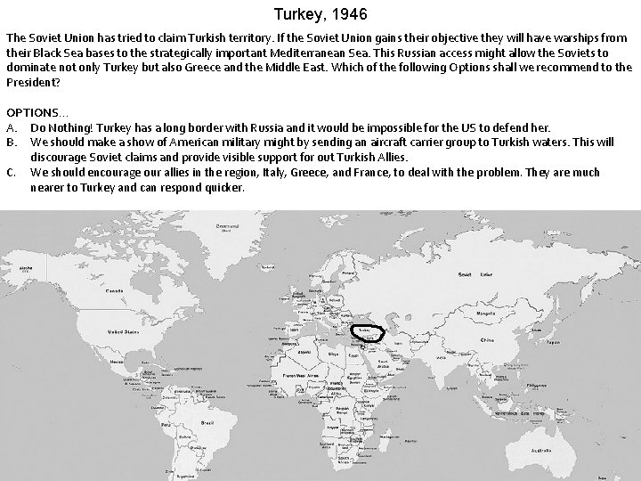 Turkey 1946 The Soviet Union has tried to