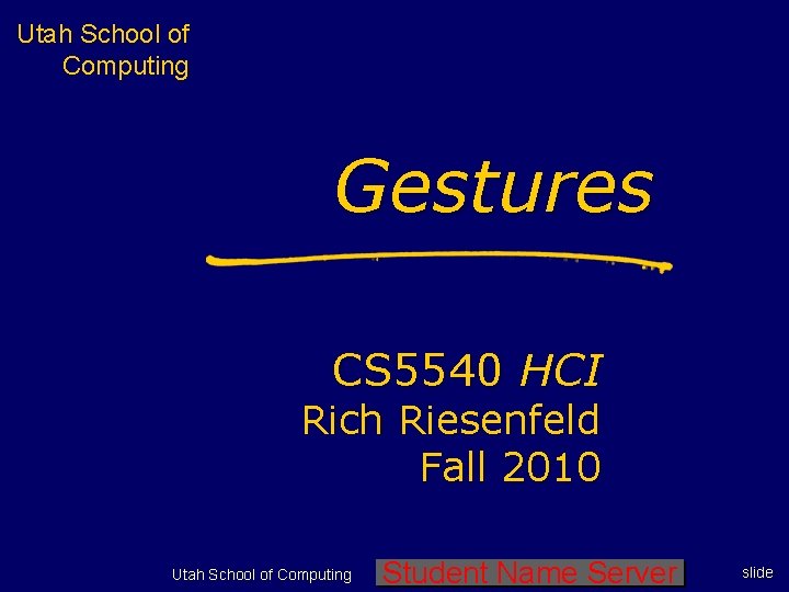 Utah School of Computing Gestures CS 5540 HCI