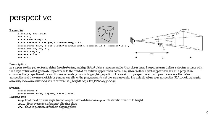 Projection Transformations Converts objects defined in 3 D