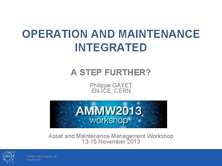 OPERATION AND MAINTENANCE INTEGRATED A STEP FURTHER Philippe
