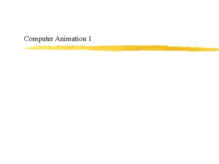 Computer Animation 1 Session 1 Week 1 91003
