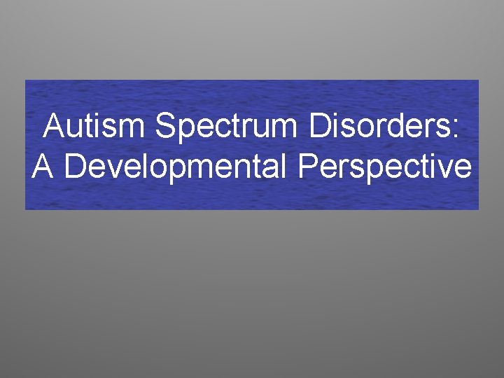 Bipolar Disorder Autism Spectrum Disorders A Developmental Perspective