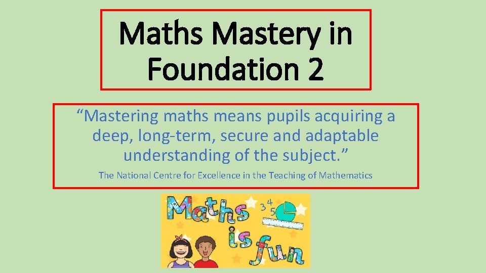 Maths Mastery in Foundation 2 Mastering maths means